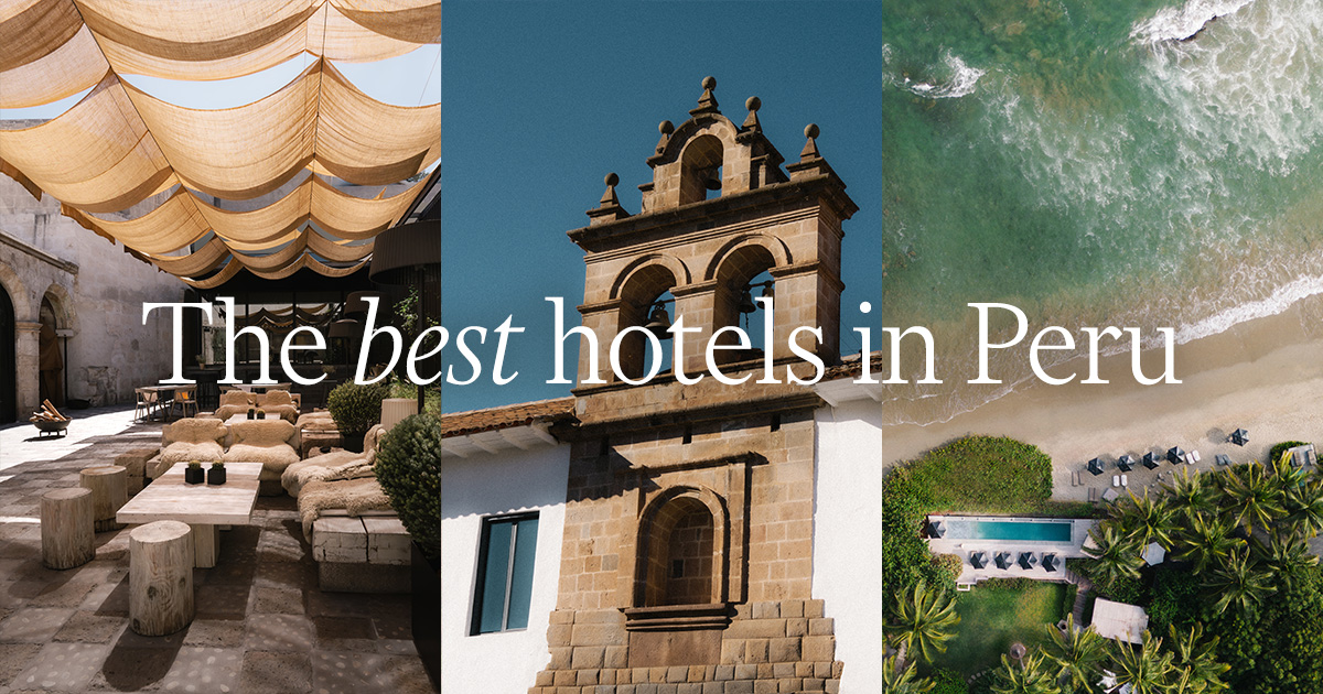 The Best Hotels in Peru 2024 | Handpicked, Tested & Approved